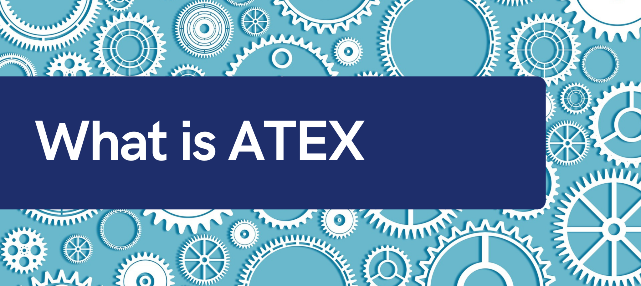 What is ATEX - International Metal Engineering